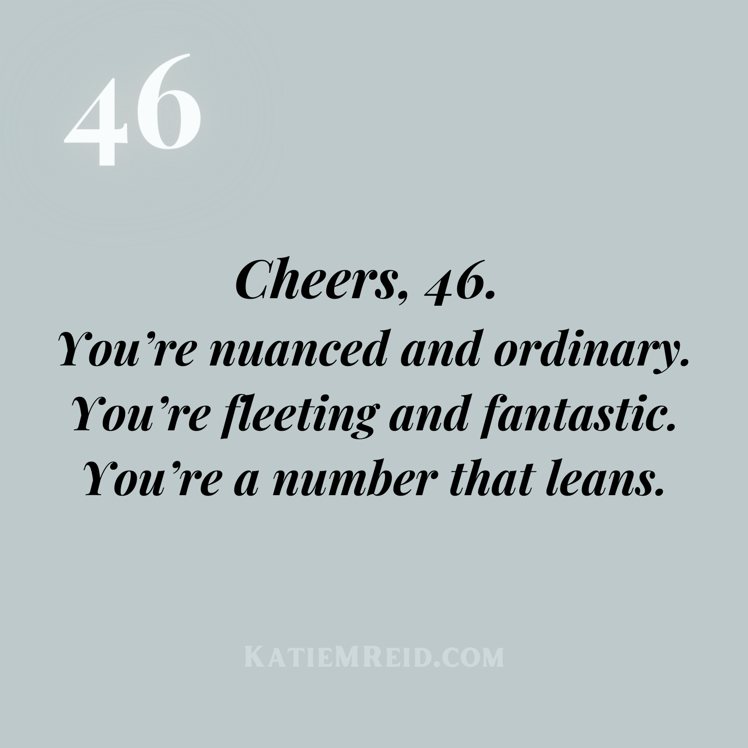 Turning 46: You Leaning Number, You - Katie M. Reid