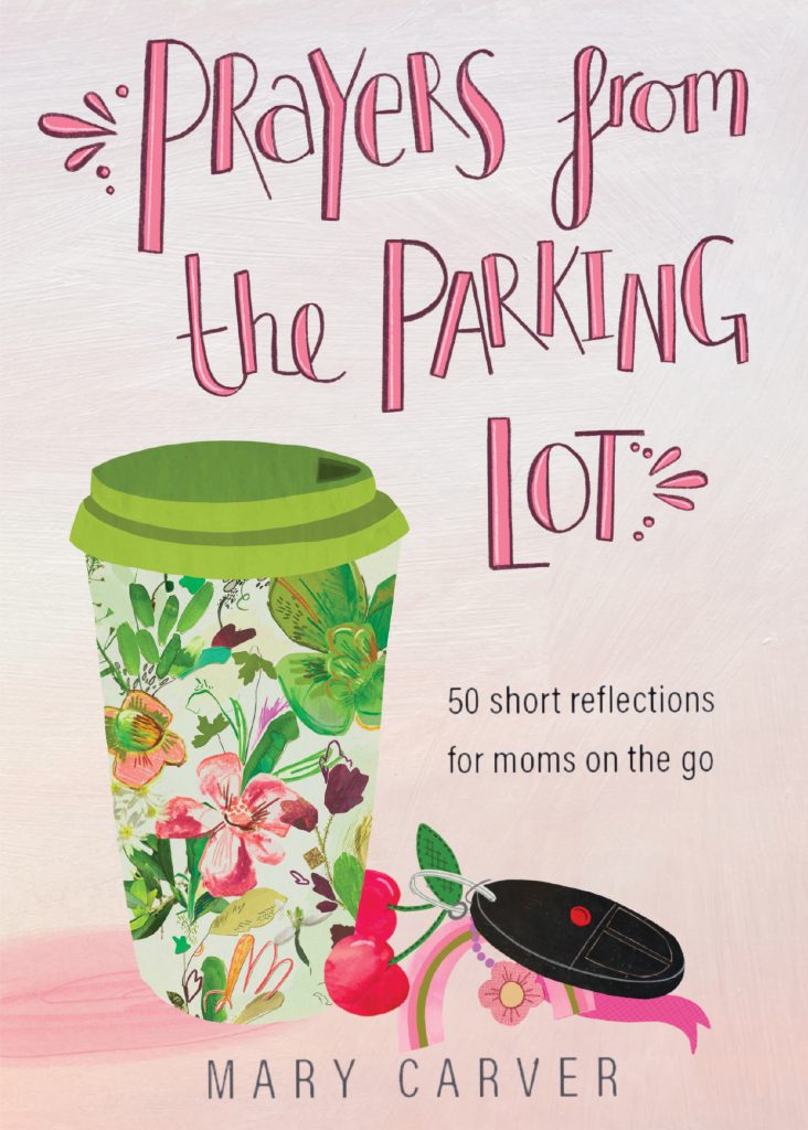 Prayers from the Parking Lot with Mary Carver - Katie M. Reid